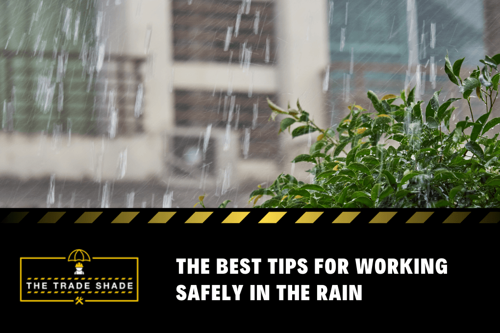 The Best Tips For Working Safely In The Rain