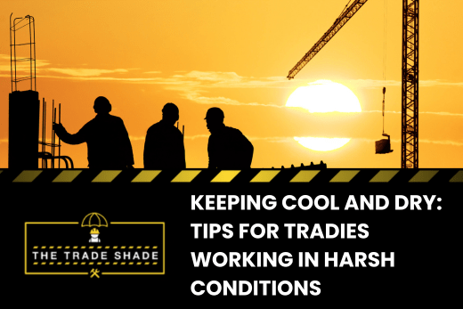 Essential Sun Protection Tips for Australian Tradies | The Trade Shade