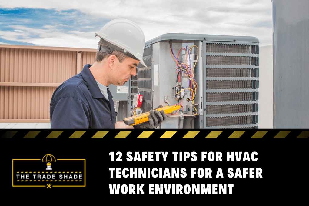 Our Top 12 Safety Tips For HVAC Technicians!